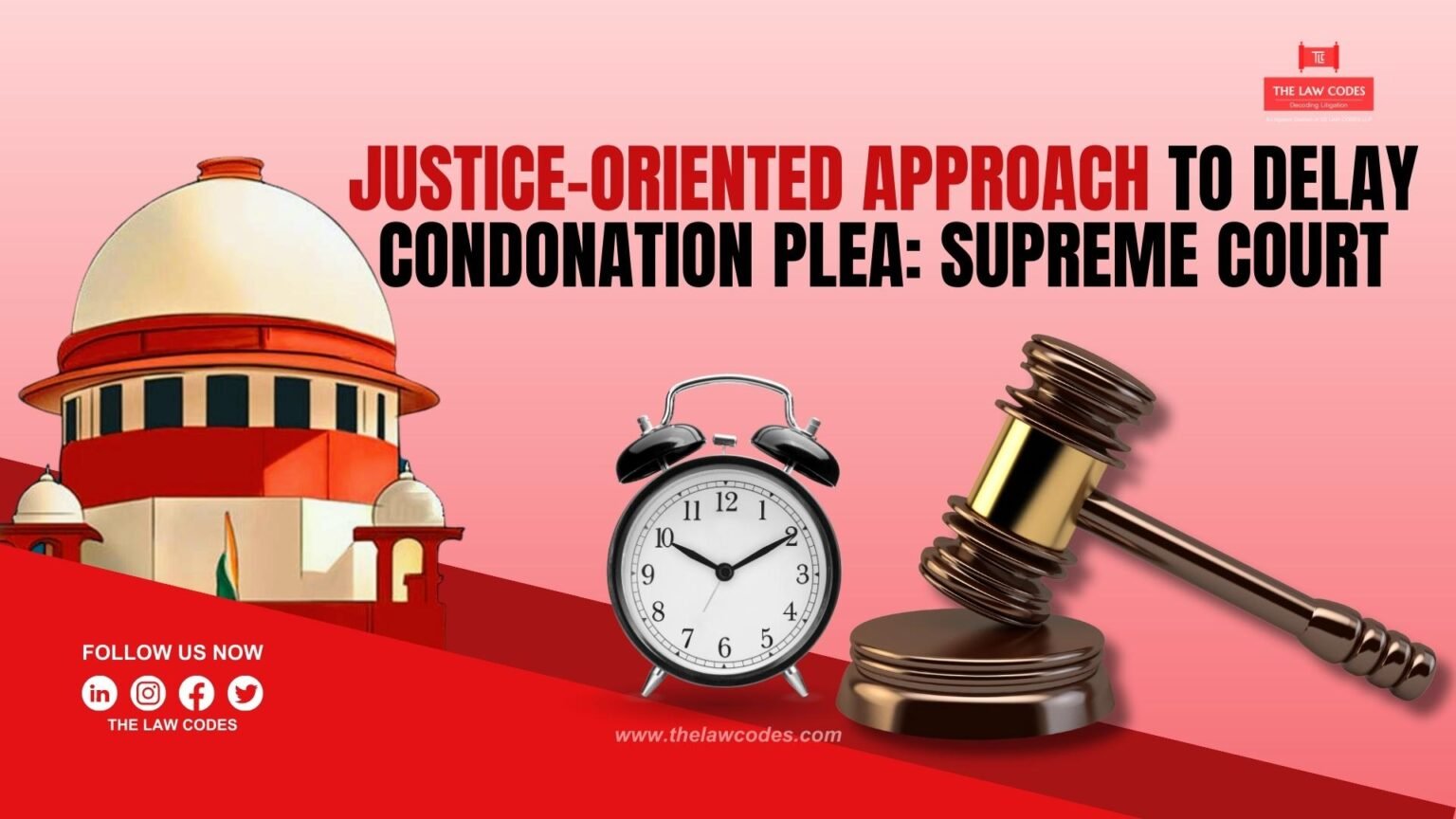 Justice Oriented Approach To Be Adopted While Dealing With Delay ...